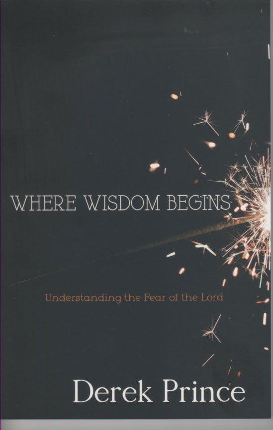 Where Wisdom Begins | Book | Derek Prince Ministries Australia