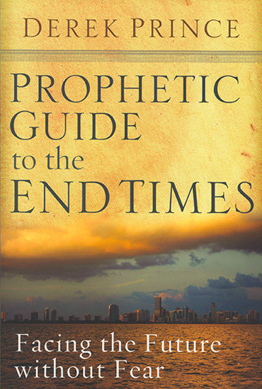 Prophetic Guide to the End Times | Book | Derek Prince Ministries Australia