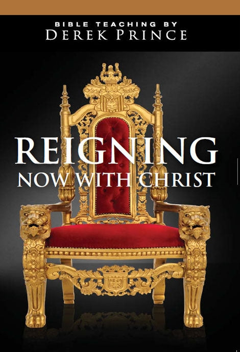 Reigning Now With Christ | Media | Derek Prince Ministries Australia